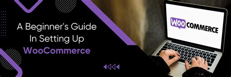 A Beginners Guide In Setting Up Woocommerce