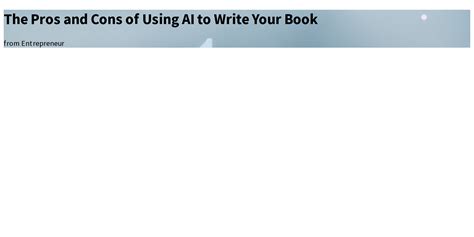 the pros and cons of using ai to write your book briefly
