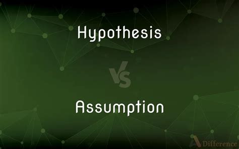 Hypothesis Vs Assumption — Whats The Difference