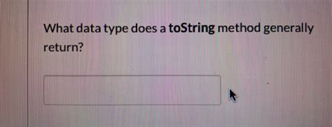 solved what data type does a tostring method generally