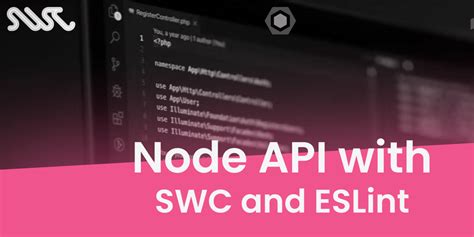 Optimizing Node Api Development With Swc Compiler And Eslint Dev
