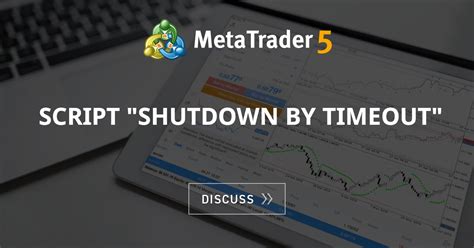 Script Shutdown By Timeout Automated Forex Trading Systems