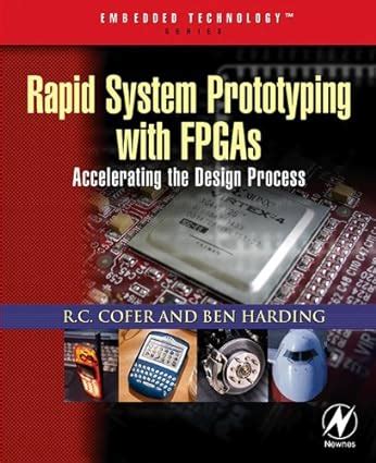 Rapid System Prototyping with FPGAs: Accelerating the Design Process (Embedded Technology) (PDF ...