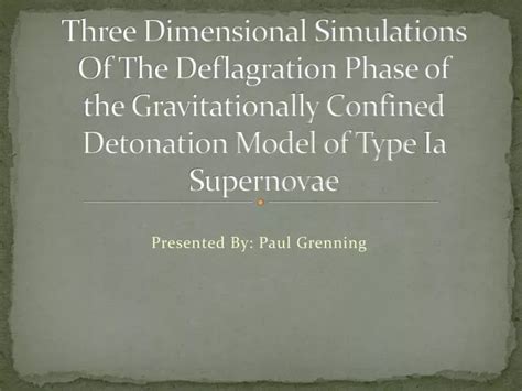 Ppt Three Dimensional Simulations Of The Deflagration Phase Of The