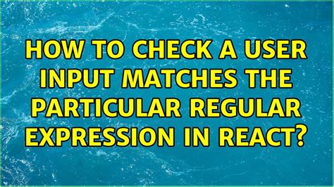 How To Check A User Input Matches The Particular Regular Expression In React 2 Solutions