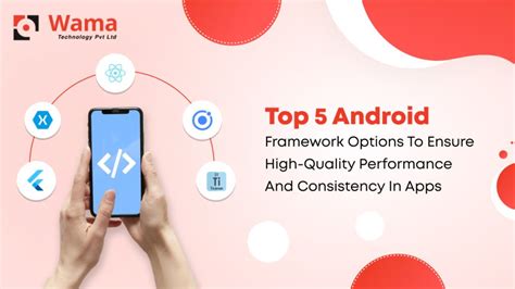 Top 5 Android Framework Options To Ensure In 2023