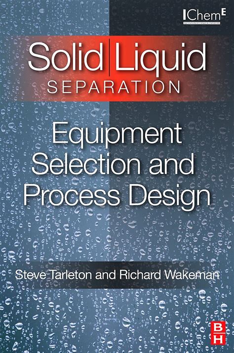 Solidliquid Separation Equipment Selection And Process Design
