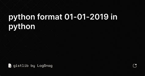 Gistlib Python Format 01 01 2019 In Python