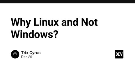 why linux and not windows dev community