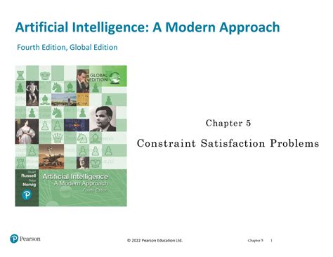 Chapter 05 Constraint Satisfaction Problems Chapter 5 © 2022 Pearson
