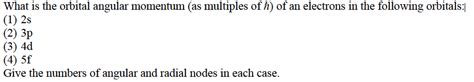 Solved What Is The Orbital Angular Momentum As Multiples Of Chegg