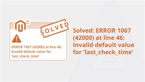 Solved Error 1067 42000 At Line 46 Invalid Default Value For Last
