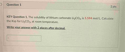 Solved Question 1key Question 1 ﻿the Solubility Of Lithium
