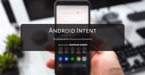Android Intent : A Comprehensive Guide with Examples | Romman Sabbir