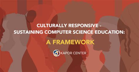 Culturally Responsive Sustaining Computer Science Education A Framework Kapor Center