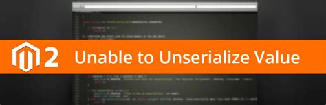 Error Solved Unable To Unserialize Value In Magento 22