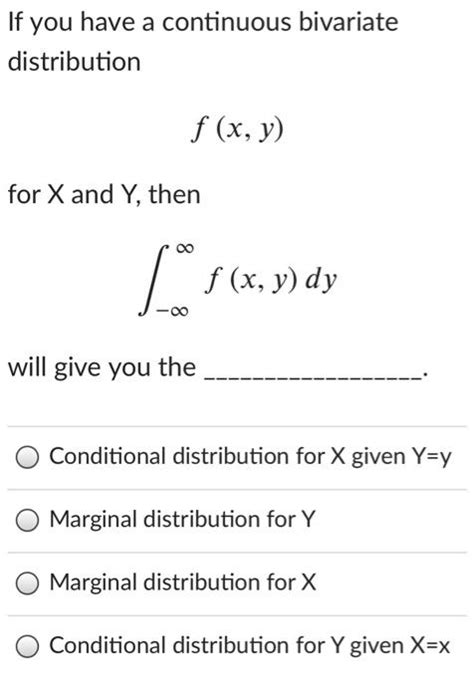 Solved If You Have A Continuous Bivariate Distribution F X Chegg