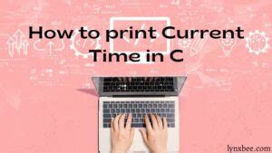 Print Current Time In C Learn How To Get Real Time Output Easily Lynxbee Linux Embedded