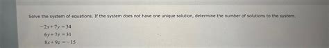 Solved Solve The System Of Equations If The System Does Not Chegg