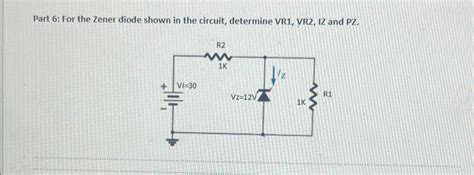 Solved For the Zener diode shown in the circuit, determine | Chegg.com