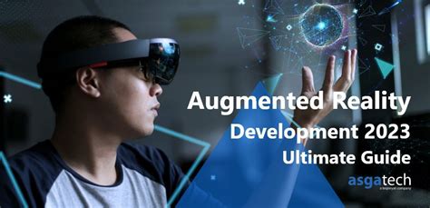 Augmented Reality Development 2023 Ultimate Guide Asgatech