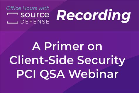 [recording] a primer on client side security pci qsa webinar source