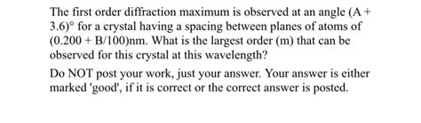 Solved The First Order Diffraction Maximum Is Observed At An
