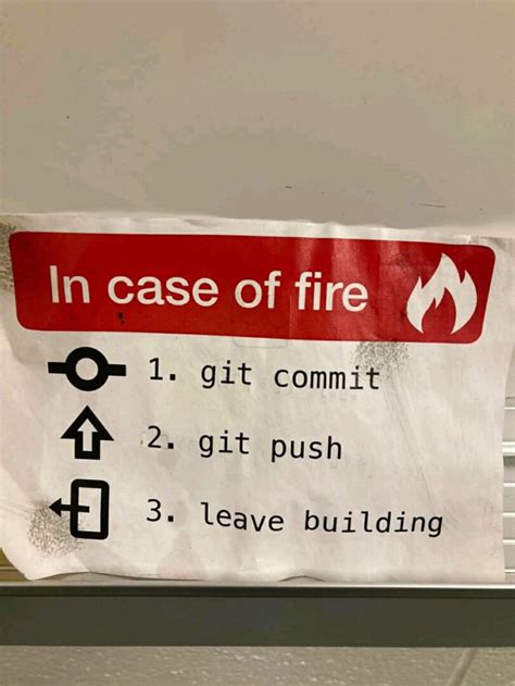 In Case Of Fire Mm Wm 1 Git Commit It 2 Git Push 3 Leave Building It юмор Git Geek