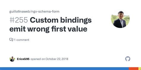 Custom Bindings Emit Wrong First Value · Issue 255 · Guillotinawebngx Schema Form · Github