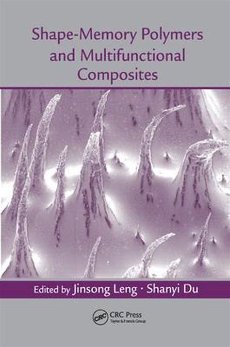 Shape Memory Polymers And Multifunctional Composites Boeken Bol