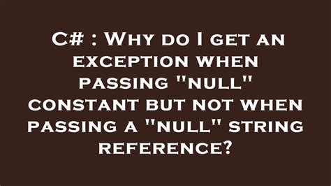 C Why Do I Get An Exception When Passing Null Constant But Not When Passing A Null String