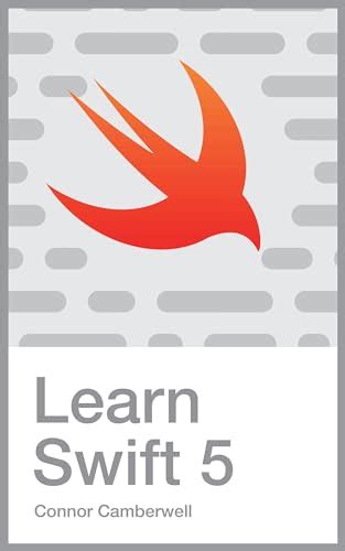 Learn Swift 5 Programming For Beginners By Connor Camberwell Goodreads