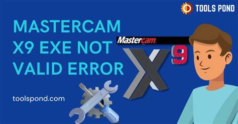 3 excellent methods to solve mastercam x9 exe not valid error tools pond