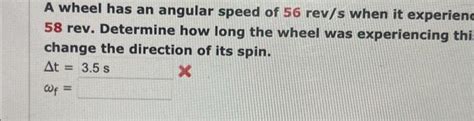 Solved A Wheel Has An Angular Speed Of 56 Rev S When It