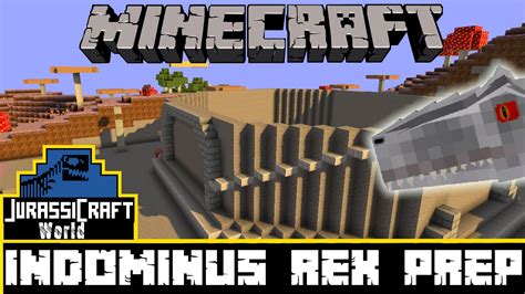 Jurassicraft World Episode Twenty Eight Indominus Rex Prep Youtube