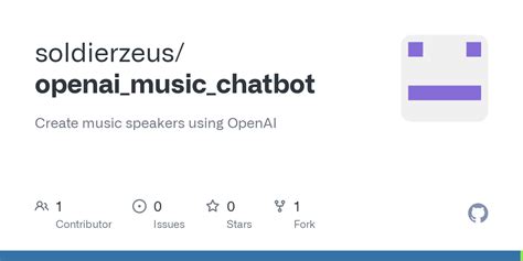 Github Soldierzeusopenaimusicchatbot Create Music Speakers Using