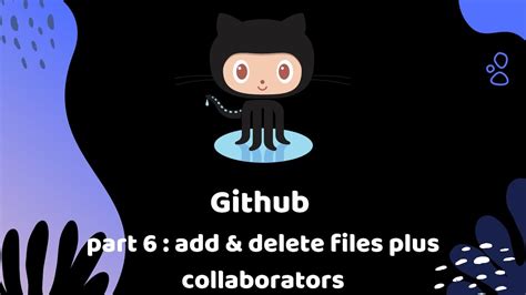 6 Github Add And Delete Files Plus Collaborators Youtube