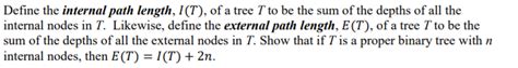 solved define the internal path length i t of a tree t to