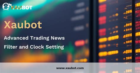 Xaubot Advanced Trading News Filter And Clock Setting By Xaubot Medium
