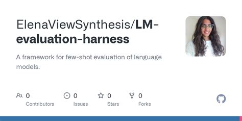 Github Elenaviewsynthesis Lm Evaluation Harness A Framework For Few Shot Evaluation Of