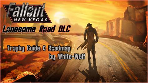 Fallout New Vegas Lonesome Road Trophy Guide And Road Map Lonesome