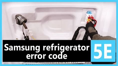 Samsung Refrigerator Error Code 5e Causes How FIX Problem