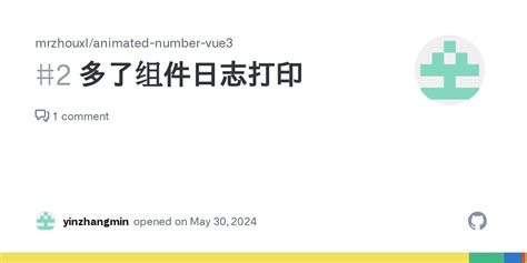 多了组件日志打印 · Issue 2 · Mrzhouxlanimated Number Vue3 · Github