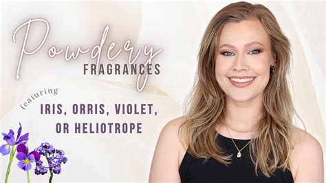 My Favorite Powdery Fragrances Featuring Iris Orris Violet Or
