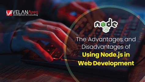 Advantages And Disadvantages Of Nodejs In Web Development