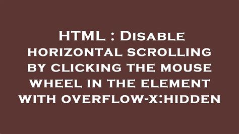 Html Disable Horizontal Scrolling By Clicking The Mouse Wheel In The Element With Overflow X