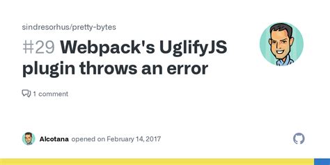 Webpacks Uglifyjs Plugin Throws An Error · Issue 29 · Sindresorhus