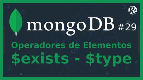 🍀mongodb🍀29🍀 Operadores De Elementos 💲exists 💲type Youtube