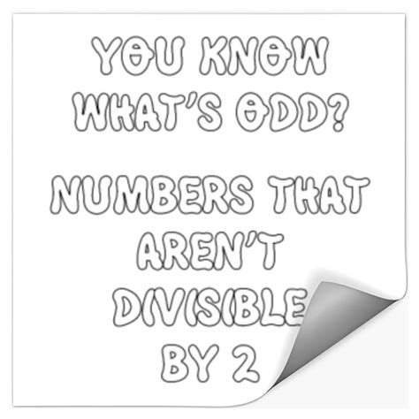 You Know Whats Odd Numbers That Aren T Divisible B Sold By Clotilda Wear Sku 33670773 40