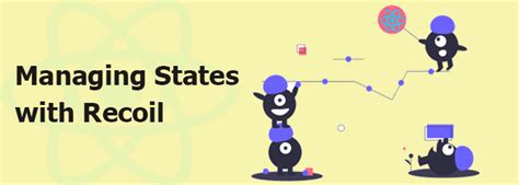 Managing States With Recoil In React Application HK Infosoft